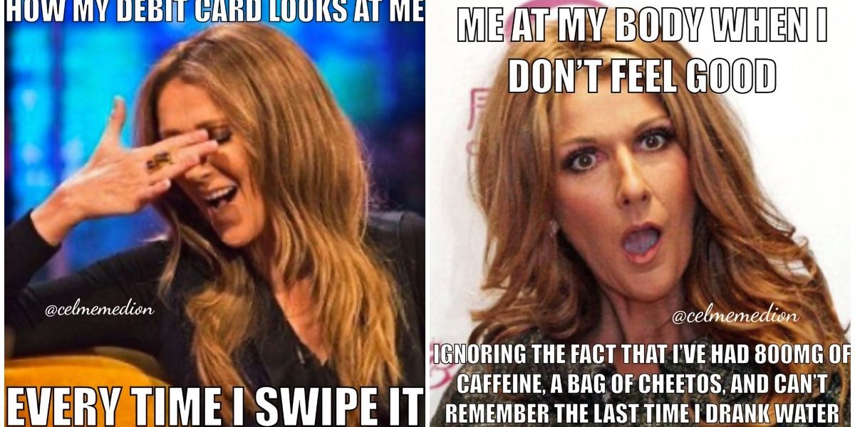 Here's A Collection Of Céline Dion Memes For Whenever You're Having A ...